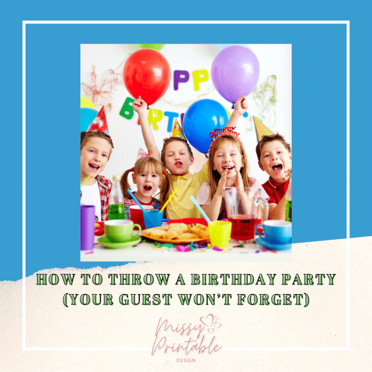 How to Throw a Birthday Party (Your Guest Won't Forget ...