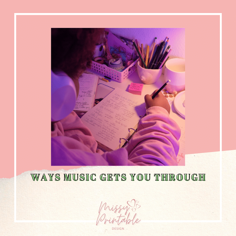 Ways Music Gets You Through - MissyPrintableDesign