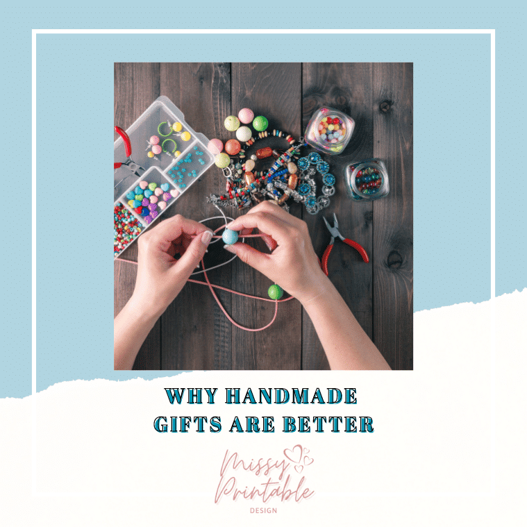 Why Handmade Gifts Are Better - MissyPrintableDesign